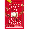What Would Jesus Eat? The Ultimate Program For Eating Well, Feeling ...