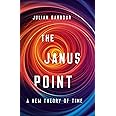 The Janus Point: A New Theory of Time: Barbour, Julian: 9780465095469 ...