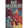 Let's All Kill Constance: Bradbury, Ray: 9780060561789: Amazon.com: Books