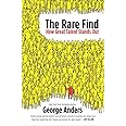 The Rare Find: How Great Talent Stands Out: Anders, George ...