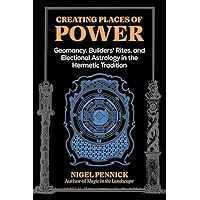 Creating Places of Power: Geomancy, Builders' Rites, and Electional ...