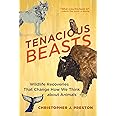 Tenacious Beasts: Wildlife Recoveries That Change How We Think about ...