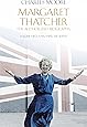 Margaret Thatcher: The Authorized Biography, Volume One: Not For ...