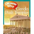I Wonder Why Greeks Built Temples: and Other Questions about Ancient ...