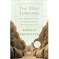The Holy Longing: The Search for a Christian Spirituality: Rolheiser ...
