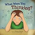 What Were You Thinking?: Learning to Control Your Impulses (Executive ...