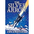 The Silver Arrow: Grossman, Lev: 9780316539531: Amazon.com: Books