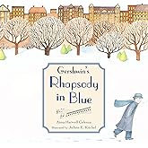 The Music in George's Head: George Gershwin Creates Rhapsody in Blue ...