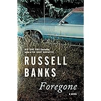Amazon.com: Foregone: A Novel: Banks, Russell: Books