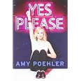 Yes Please: Poehler, Amy: 9781443424523: Books - Amazon.ca