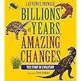 Billions of Years, Amazing Changes: The Story of Evolution: Laurence ...