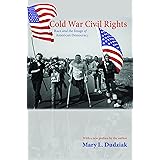 Cold War Civil Rights: Race and the Image of American Democracy: 1st ...