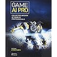 Game AI Pro: Collected Wisdom of Game AI Professionals: Rabin, Steven ...
