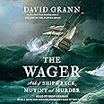 Amazon.com: The Wager: A Tale of Shipwreck, Mutiny and Murder ...
