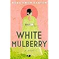 Amazon.com: White Mulberry: A Novel: 9781662519697: Kwon Easton, Rosa ...