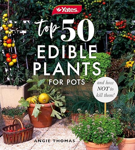 Yates Top 50 Edible Plants for Pots and How Not to Kill Them! in ...