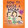 How to Raise a Mom: Reagan, Jean, Wildish, Lee: 9780553538298: Amazon ...
