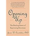 Opening Up, Second Edition: The Healing Power of Expressing Emotions ...