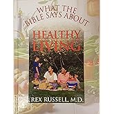 What the Bible Says About Healthy Living: Rex Russell MD, Rubin, Jordan ...