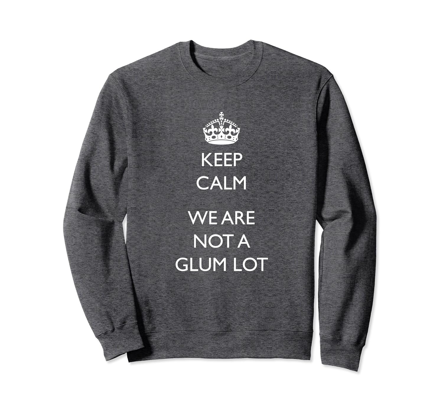 Keep Calm We Are Not A Glum Lot NA AA Sobriety Sweatshirt-4LVS – 4loveshirt