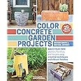 Color Concrete Garden Projects: Make Your Own Planters, Furniture, and ...