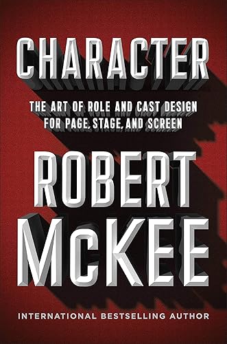 Character: The Art of Role and Cast Design for Page, Stage, and Screen ...