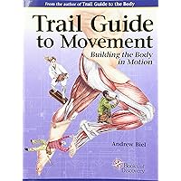 Trail Guide to Movement: Building the Body in Motion: 9780991466627 ...