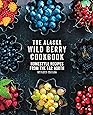 The Alaska Wild Berry Cookbook: Homestyle Recipes from the Far North ...