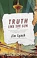 Truth Like the Sun (Vintage Contemporaries): Lynch, Jim: 9780307949349 ...