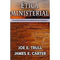 Etica Ministerial (Spanish Edition): Joe E. Trull, James E. Carter, J ...