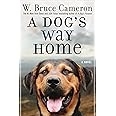 Amazon.com: A Dog's Way Home: A Novel (A Dog's Way Home Novel, 1 ...