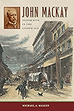 The Infamous King Of The Comstock: William Sharon And The Gilded Age In ...
