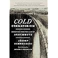 Cold Crematorium: Reporting from the Land of Auschwitz: Debreczeni ...