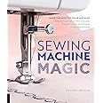 Sewing Machine Magic: Make the Most of Your Machine-Demystify Presser ...