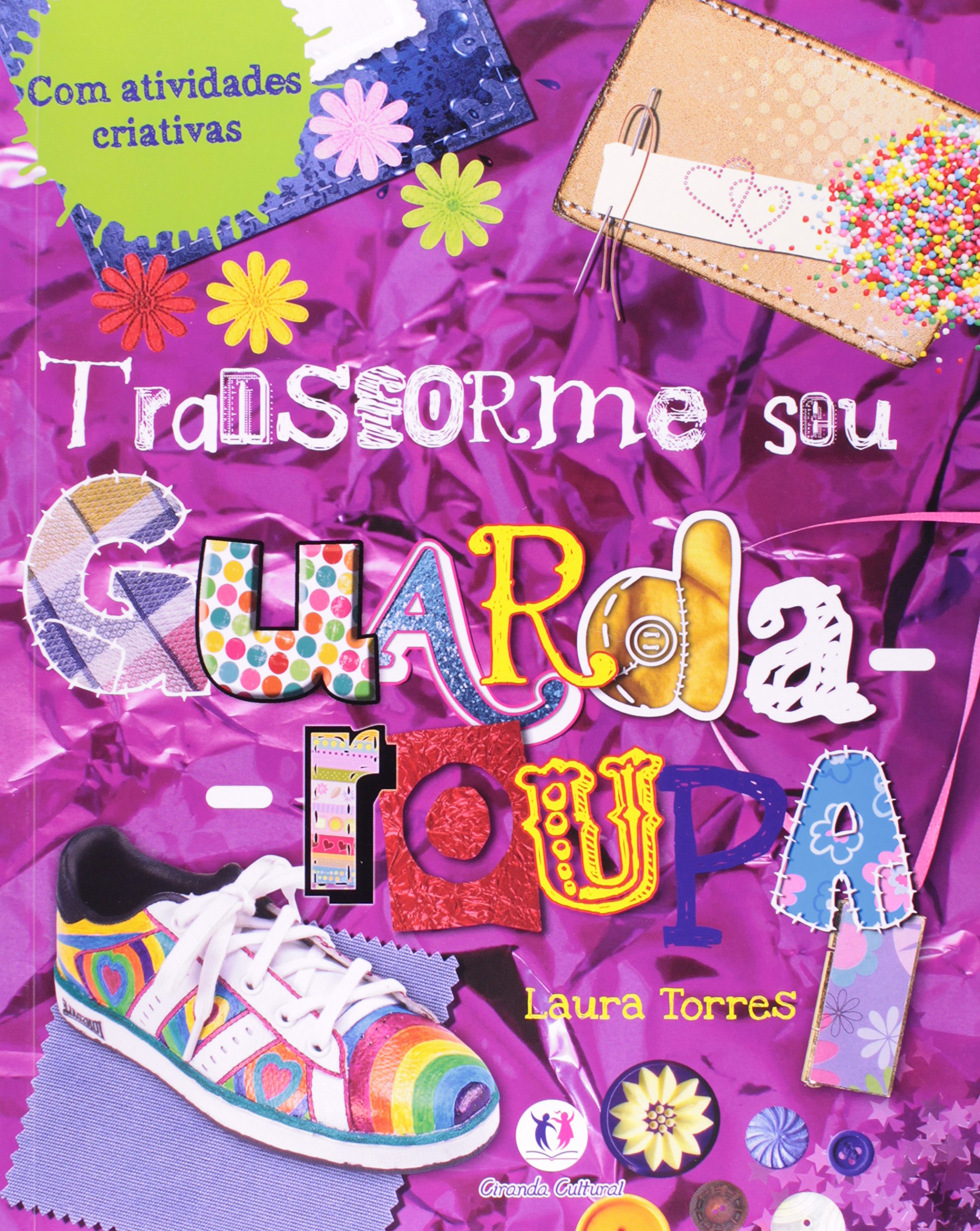 Transforme Seu Guarda-roupa. Com Atividades Criativas PDF Laura Torres