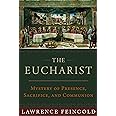 The Eucharist: Mystery of Presence, Sacrifice, and Communion: Lawrence ...