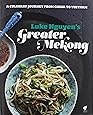 Luke Nguyen's Greater Mekong: A Culinary Journey from China to Vietnam ...