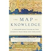 The Map of Knowledge: A Thousand-Year History of How Classical Ideas ...