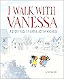 I Walk with Vanessa: A Story About a Simple Act of Kindness: Kerascoët ...