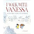 I Walk with Vanessa: A Picture Book Story About... by Kerascoët
