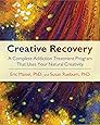 Creative Recovery: A Complete Addiction Treatment Program That Uses ...