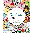 Sweet Talk Cookies: Creative Designs for Birthdays, Holidays, and ...