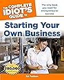 The Complete Idiot's Guide to Starting Your Own Business, 6th Edition ...