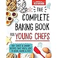 Amazon.com: The Complete Baking Book for Young Chefs: 100+ Sweet and ...