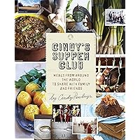 Cindy's Supper Club: Meals from Around the World to Share with Family ...