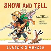 Show and Tell (Classic Munsch): Munsch, Robert, Martchenko, Michael: 9781550371970: Amazon.com ...