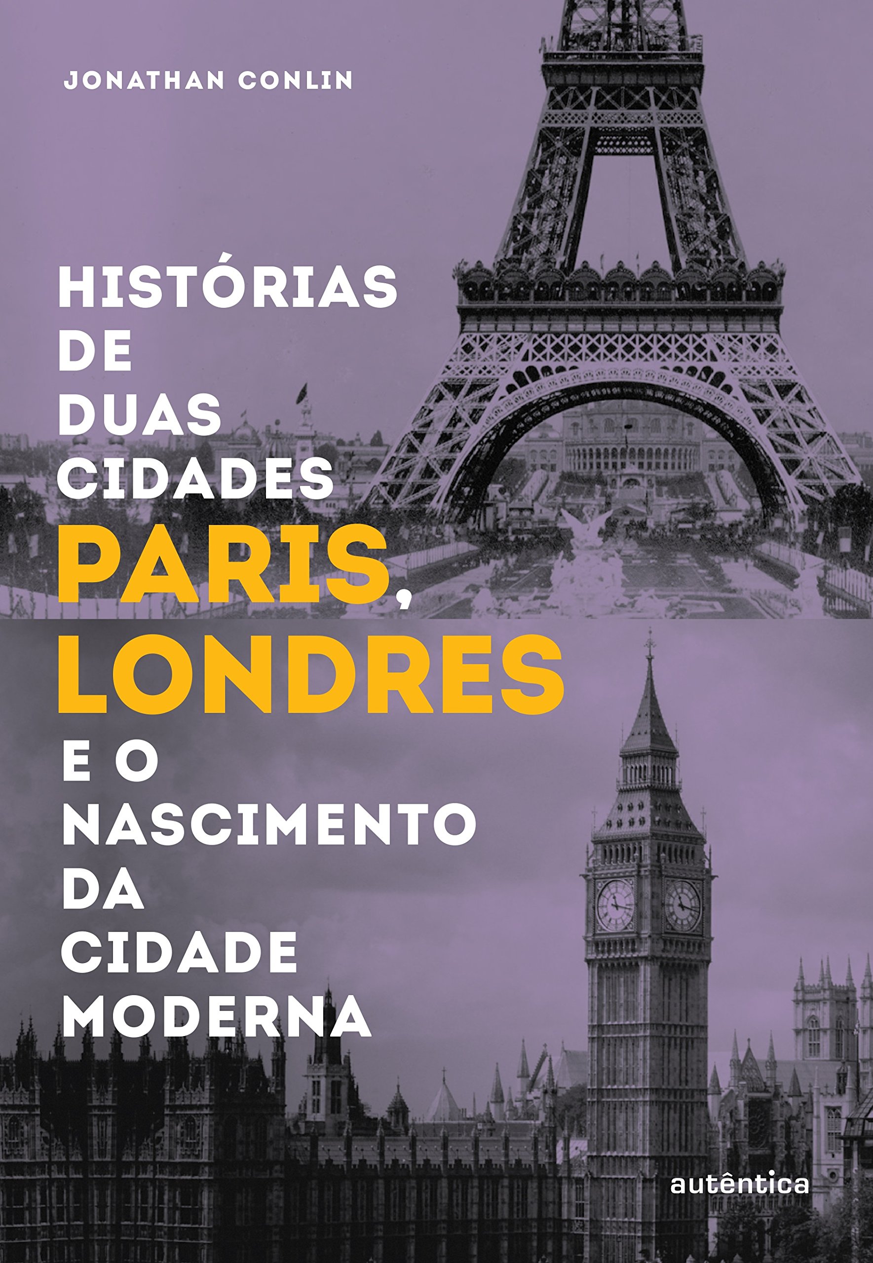 Histórias de Duas Cidades. Paris, Londres e o Nascimento da Cidade ...