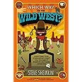 Which Way to the Wild West?: Everything Your Schoolbooks Didn't Tell ...