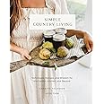Simple Country Living: Techniques, Recipes, and Wisdom for the Garden ...