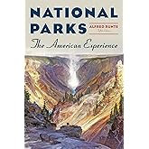 National Parks: The American Experience, 4th Edition: Alfred Runte ...